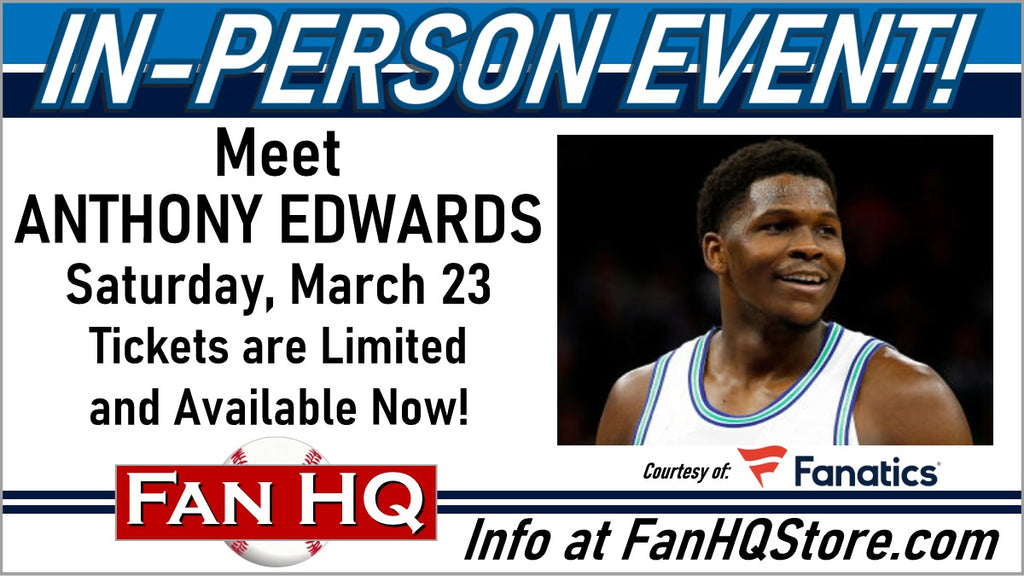 Meet ANTHONY EDWARDS at Fan HQ - Saturday, March 23! (courtesy of Fana