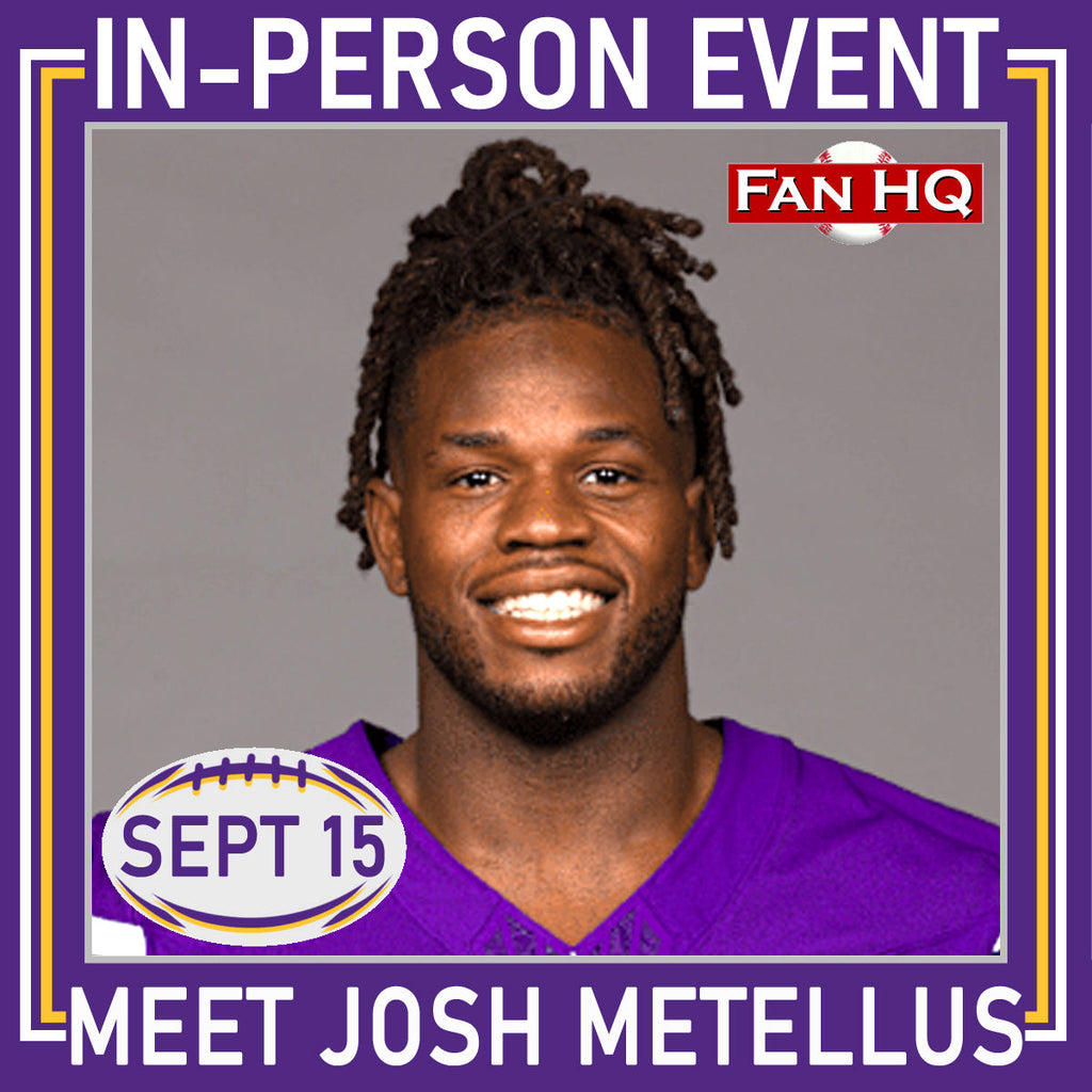Meet JOSH METELLUS at Fan HQ - Monday, September 15!